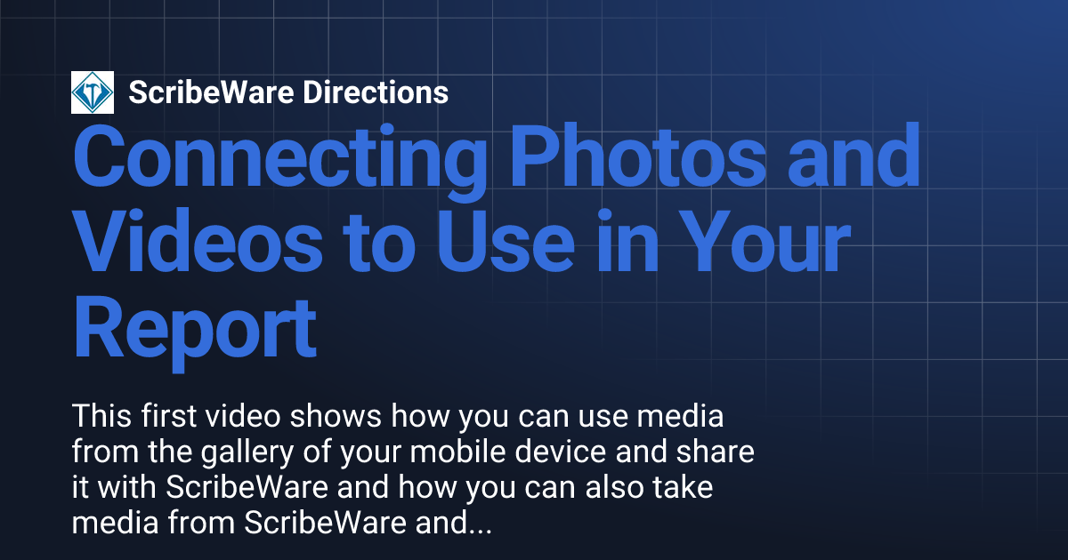 Connecting Photos and Videos to Use in Your Report | ScribeWare Directions