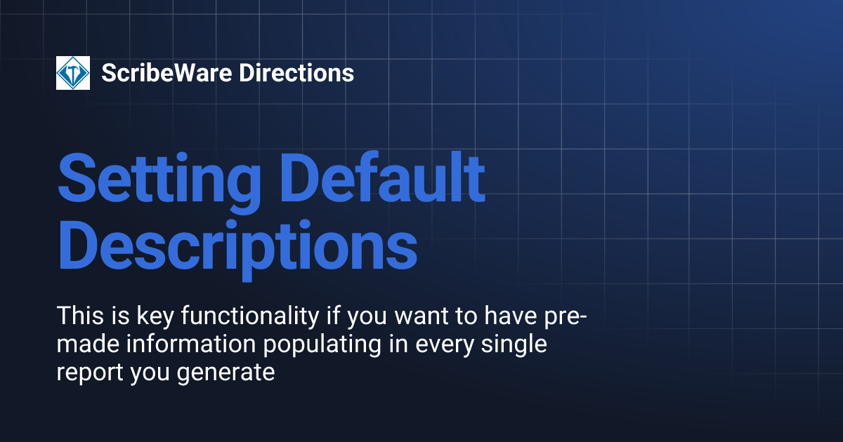 Setting Default Descriptions | ScribeWare Directions