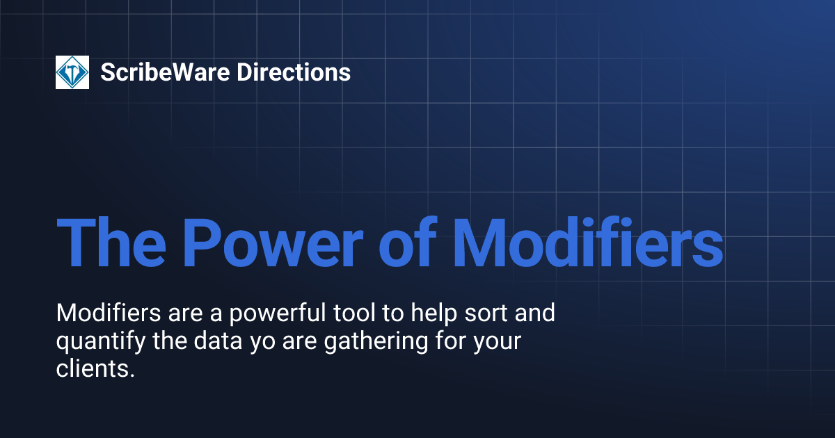 The Power of Modifiers | ScribeWare Directions
