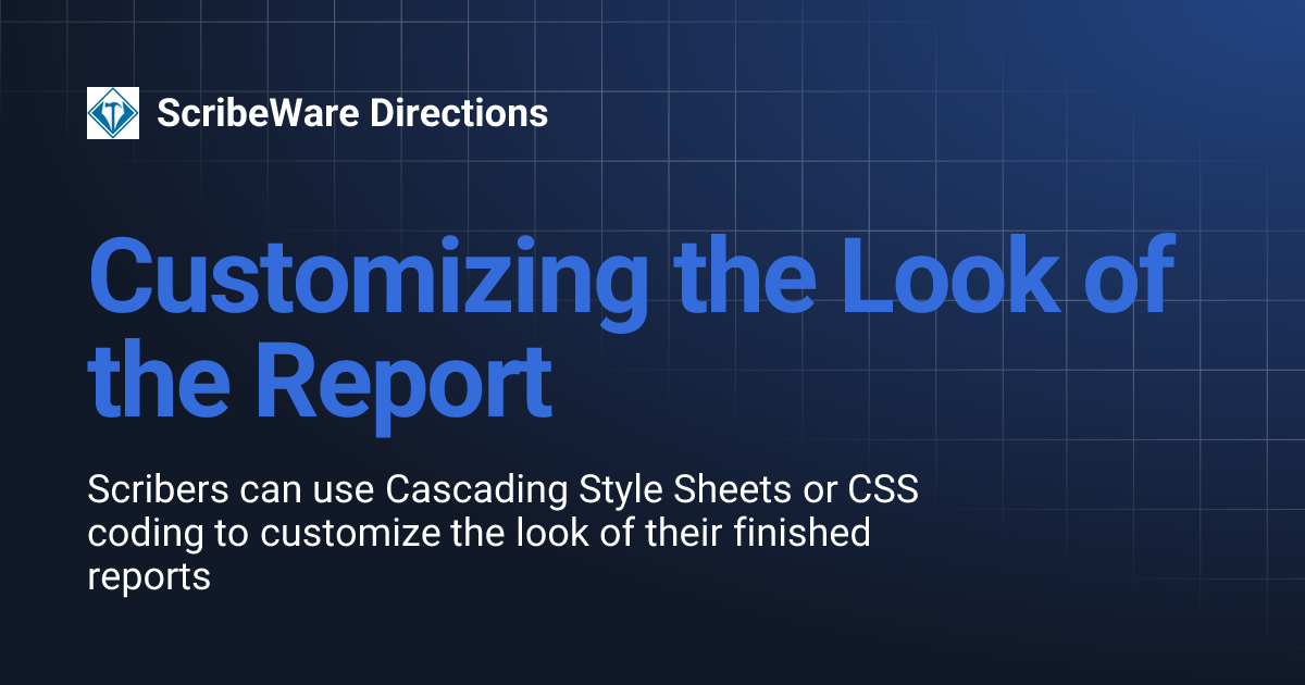 Customizing the Look of the Report | ScribeWare Directions