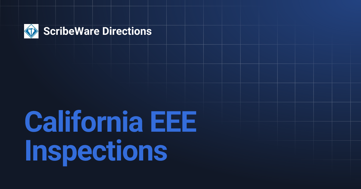 California EEE Inspections | ScribeWare Directions