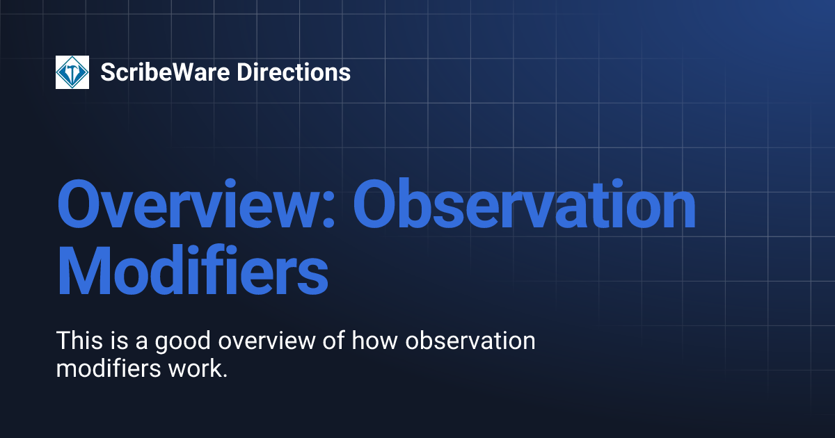 Overview: Observation Modifiers | ScribeWare Directions