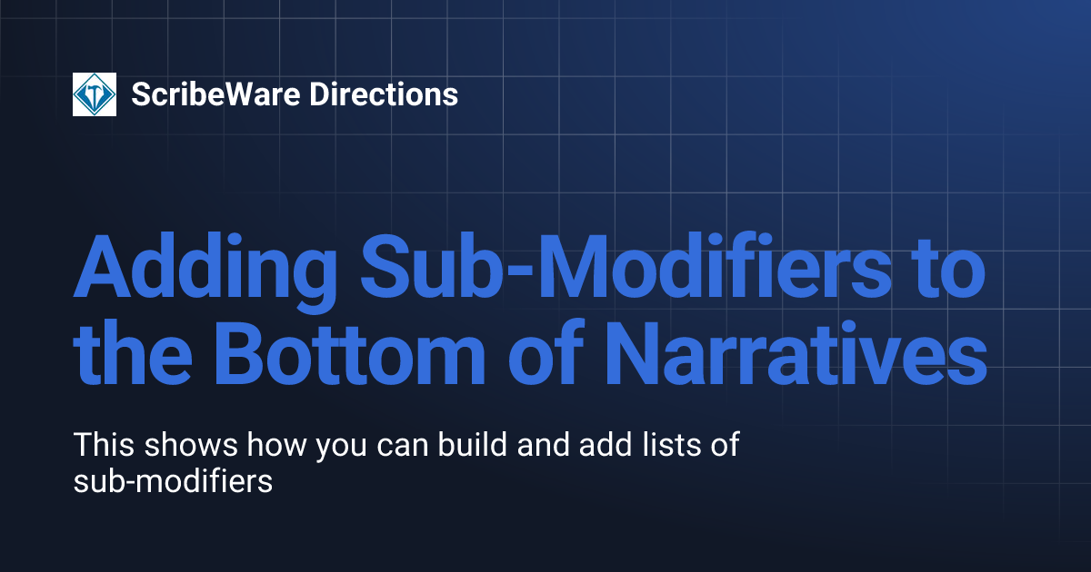 Adding Sub-Modifiers to the Bottom of Narratives | ScribeWare Directions