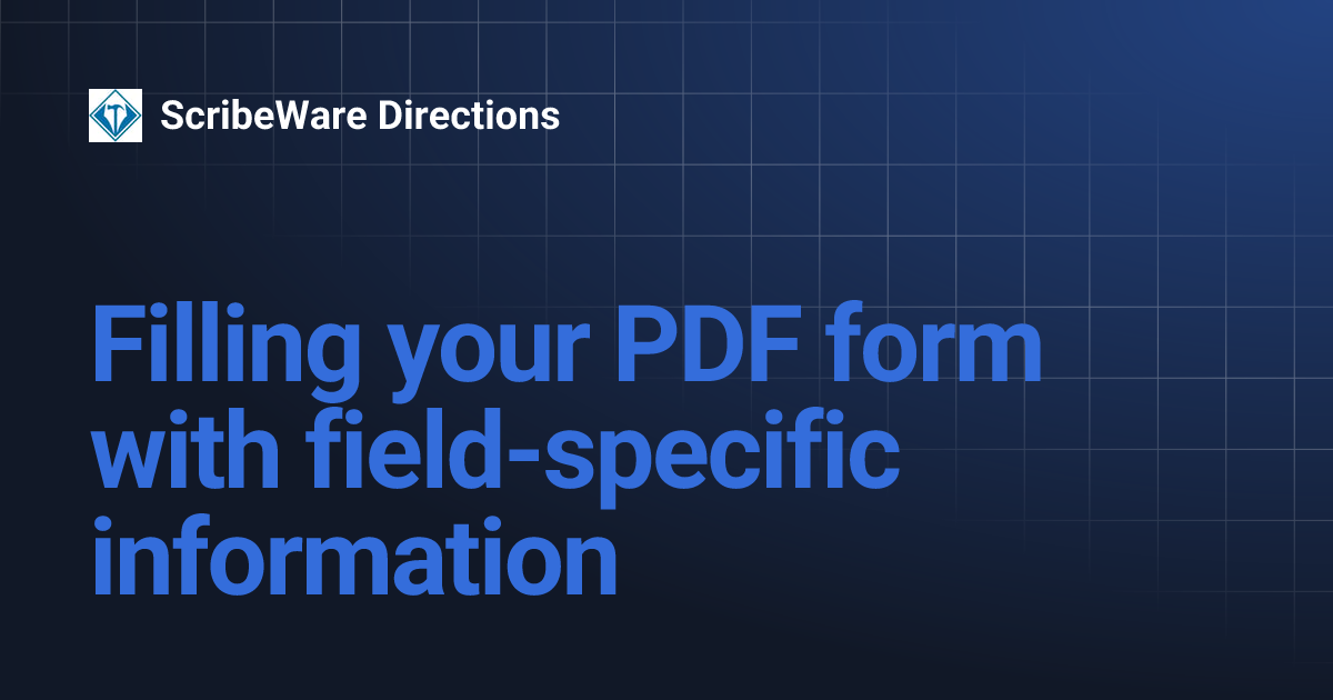 Filling your PDF form with field-specific information | ScribeWare Directions
